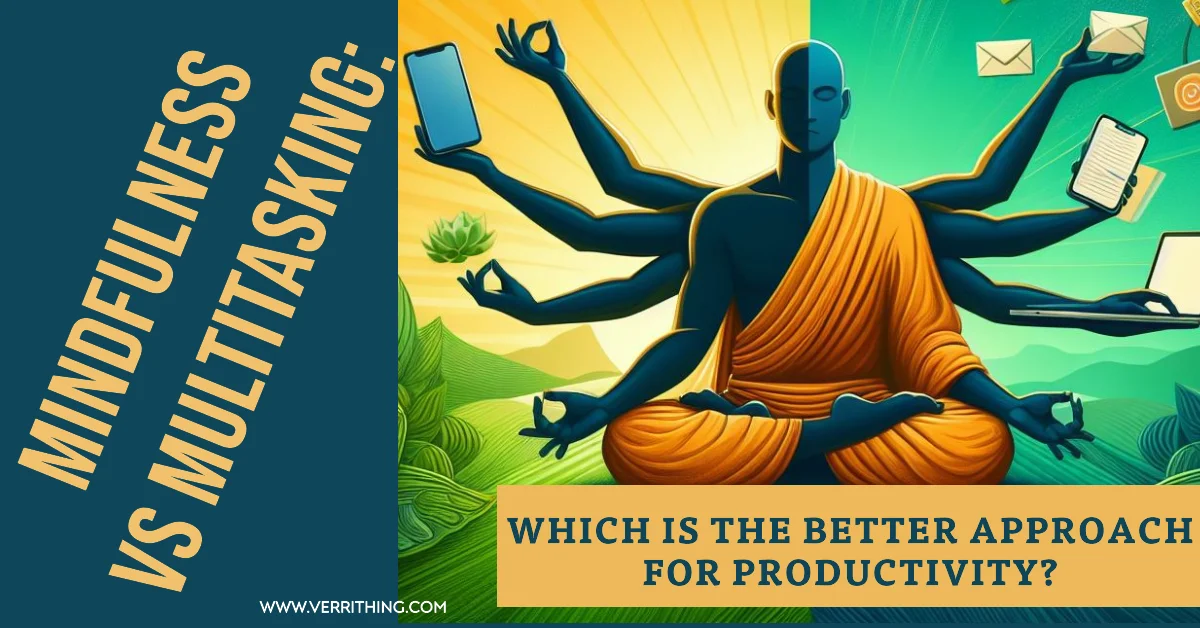 Mindfulness Vs Multitasking Which Is The Better Approach For